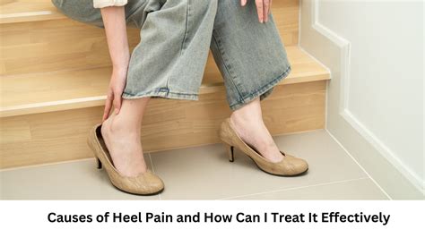 What Are The Causes Of Heel Pain And How Can I Treat It Effectively