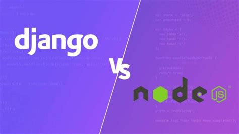 Django Vs Nodejs Which One Is Better For Web Development