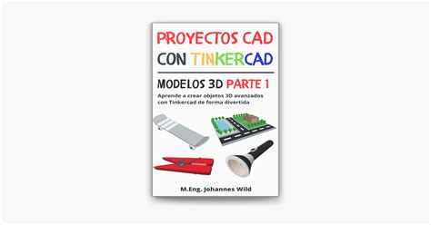 ‎proyectos Cad Con Tinkercad Modelos 3d Parte 1 By M Eng Johannes Wild On Apple Books