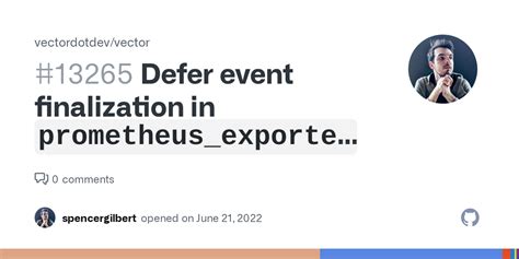 Defer Event Finalization In `prometheusexporter` Sink · Issue 13265
