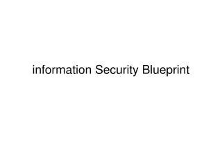 PPT Information Security Blueprint PowerPoint Presentation Free Download ID 693066