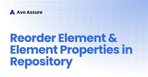 Reorder Element And Element Properties In Repository Avo Assure