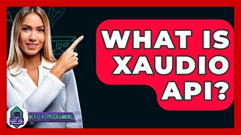 What Is Xaudio Api Next Lvl Programming Youtube