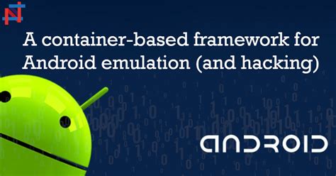 A Container Based Framework For Android Emulation And Hacking Secsi