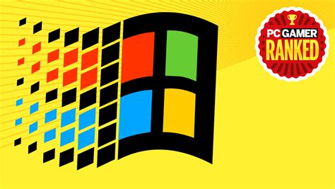 Every Version Of Windows Ranked From Worst To Best PC Gamer