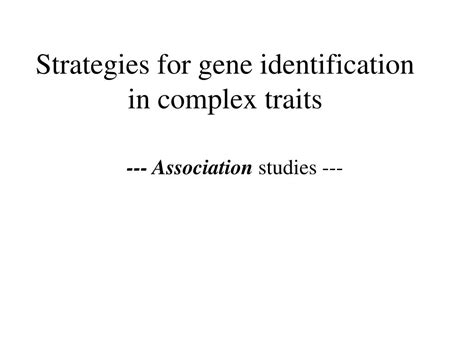 Ppt Strategies For Gene Identification In Complex Traits Powerpoint