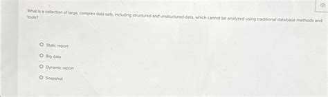 Solved What Is A Collection Of Large Complex Data Sets