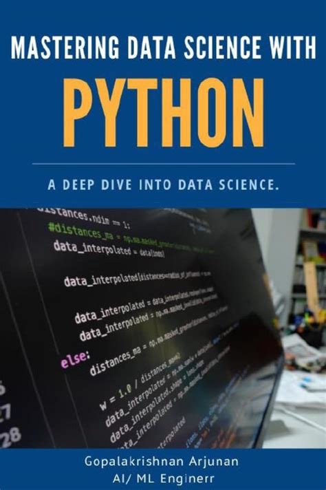 Mastering Data Science With Python A Deep Dive Into Data Science Ebook Arjunan