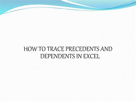 HOW TO TRACE PRECEDENTS AND DEPENDENTS IN EXCEL Pptx