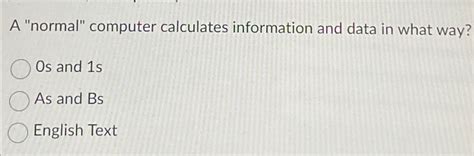 solved a normal computer calculates information and data