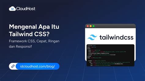 Mengenal Tailwind Css Framework Css Cepat Dan Responsif Idcloudhost