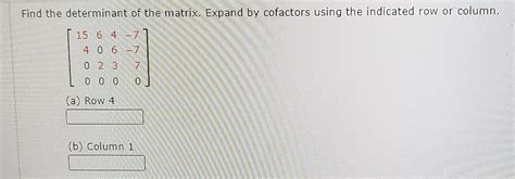 solved find the determinant of the matrix expand by