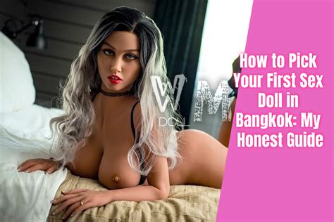 How To Pick Your First Sex Doll In Bangkok My Honest Guide Thailand
