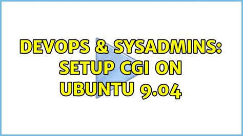 Devops And Sysadmins Setup Cgi On Ubuntu 904 Youtube