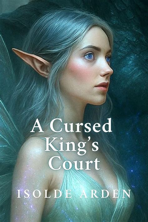A Cursed Kings Court A King A Fae And A Knight Mmf