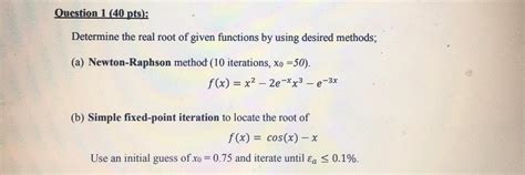 Solved Question Pts Determine The Real Root Of Given Chegg