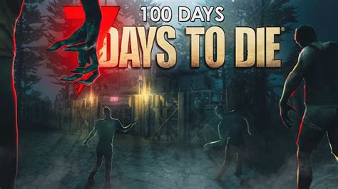 I Played 100 Days Of 7 Days To Die... Here's What Happened! - YouTube