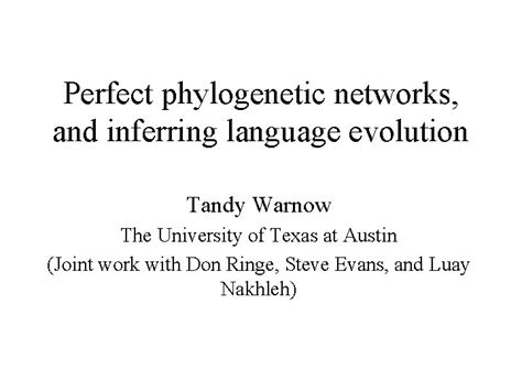 Perfect Phylogenetic Networks And Inferring Language Evolution Tandy