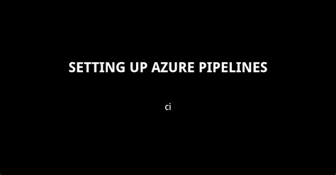 Configuring CI Using Azure Pipelines And Nx Nx