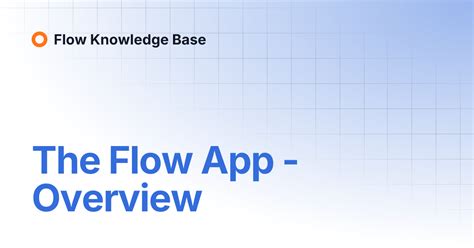 The Flow App Overview Flow Knowledge Base