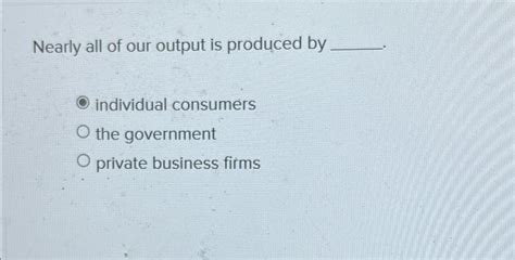 solved nearly all of our output is produced byindividual