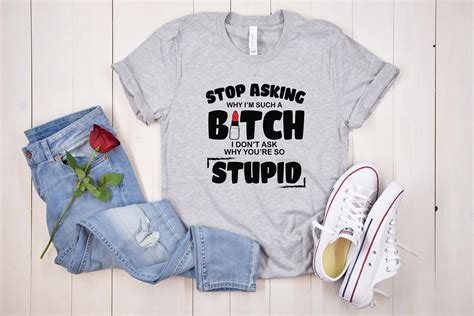 stop asking me why i am such a bitch i don t ask why you etsy