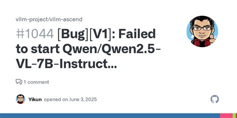 Bug V1 Failed To Start Qwenqwen25 Vl 7b Instruct Accuracy Serve · Issue 1044 · Vllm