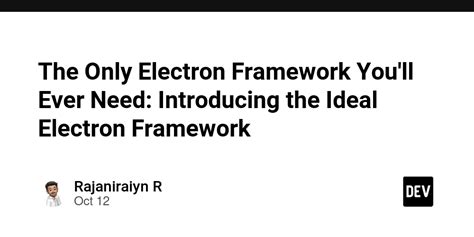 The Only Electron Framework You Ll Ever Need Introducing The Ideal Electron Framework Dev