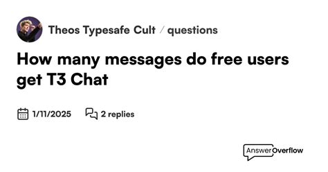 How Many Messages Do Free Users Get T3 Chat Theos Typesafe Cult