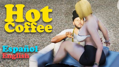 Hot Coffee En Espa Ol And English V Gta Mod