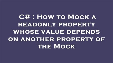 C How To Mock A Readonly Property Whose Value Depends On Another