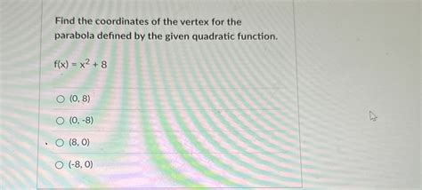 Solved Find The Coordinates Of The Vertex For The Parabola