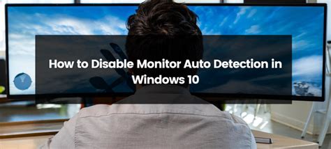 How To Disable Monitor Auto Detection In Windows 10 By Guides Arena