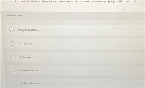 Solved Is In A Predefined Data Structure That Can Be
