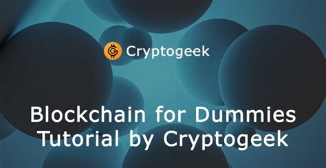 Blockchain For Dummies Tutorial By Cryptogeek