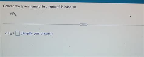 Solved Convert The Given Numeral To A Numeral In Base 10