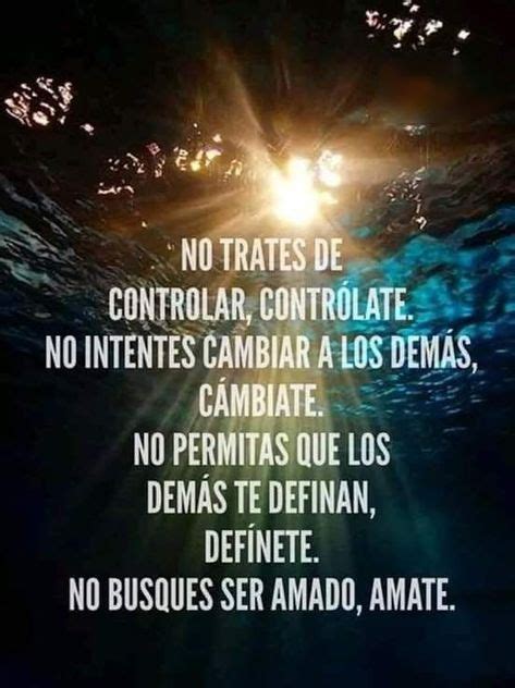 No Trates De Controlar Contrólate No Intentes Cambiar A Los Demás