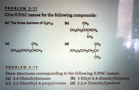 SOLVED: PROBLEM 4! Give IUPAC names for the following compounds: (a) The three isomers of C6H12 ...
