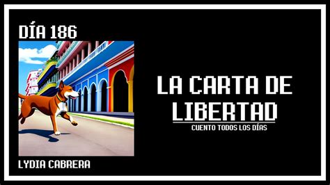 Día 186 La Carta De Libertad Por Lydia Cabrera Youtube