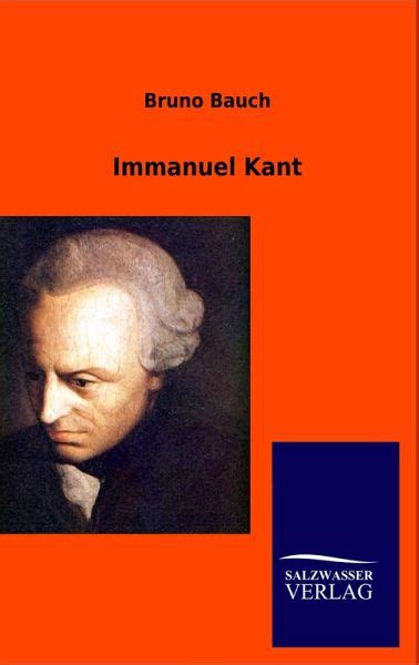 Immanuel Kant Von Bruno Bauch Bei Bücherde Bestellen