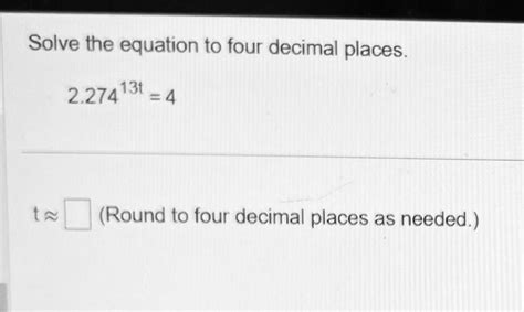 Solved Solve The Equation To Four Decimal Places 2 27413t 4 Chegg Com