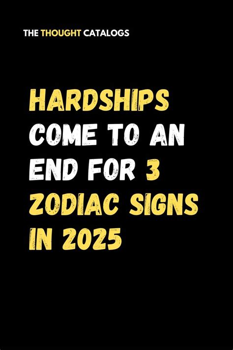 Hardships Come To An End For 3 Zodiac Signs In 2025 The Thought Catalogs