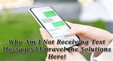 Why Am I Not Receiving Text Messages Unravel The Solutions Here