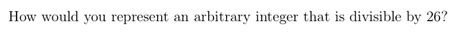 Solved How Would You Represent An Arbitrary Integer That Is Solved How Would You Represent An Arbitrary Integer That Is
