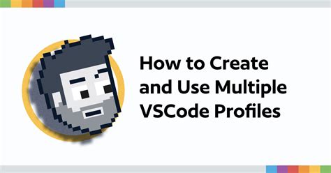 How To Create And Use Multiple VSCode Profiles