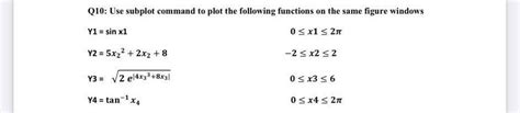 Q10 Use Subplot Command To Plot The Following
