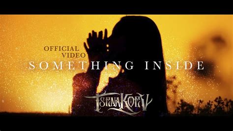 Tsena Koev Something Inside Official Video Youtube