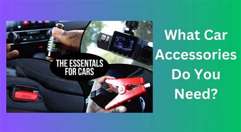 What Car Accessories Do I Need Complete Guide