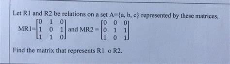 Solved Let R Be The Relation Represented By The Matrix Chegg