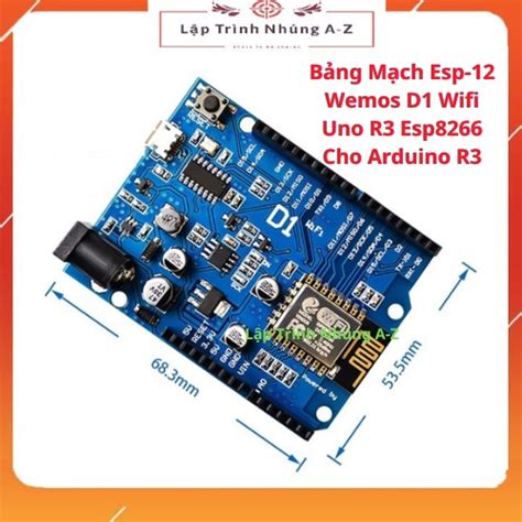 Lập Trình Nhúng A Z G17 Bảng Mạch Esp 12 Wemos D1 Wifi Uno R3 Esp8266 Cho Arduino R3 Shopee